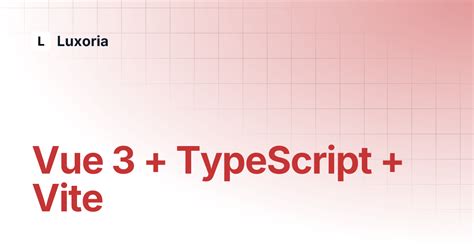 Vue 3 Typescript Vite Luxoria