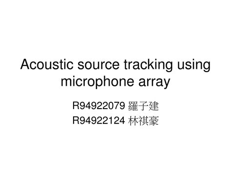 Ppt Acoustic Source Tracking Using Microphone Array Powerpoint Presentation Id9718813