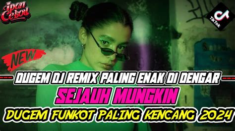 Dugem Funkot Paling Gacor Full Bass Kencang Abes Dj Sejauh Mungkin X Dj