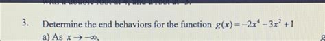 Solved Determine The End Behaviors For The Function