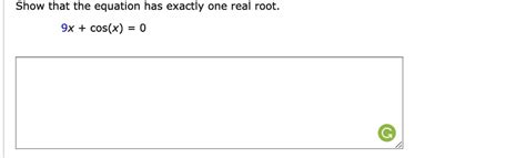Solved Show That The Equation Has Exactly One Real Root 9x Cosx
