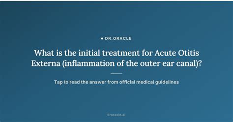 What Is The Initial Treatment For Acute Otitis Externa Inflammation Of