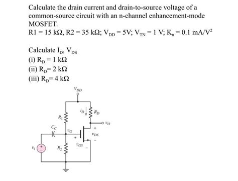 Solved Calculate The Drain Current And Drain To Source