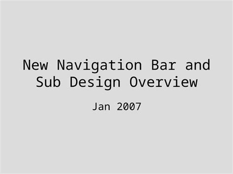 Ppt New Navigation Bar And Sub Design Overview Jan 2007 Dokumentips
