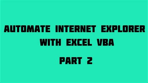 Automate Internet Explorer With Excel Vba Part 2 Youtube