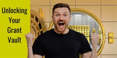 Unlocking Grant Success Filling Your Vault In Six Steps