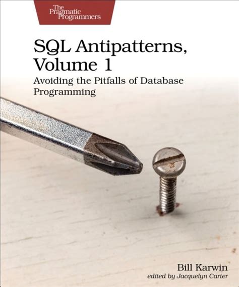 Sql Antipatterns Volume 1 Avoiding The Pitfalls Of Database