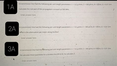 Solved A Transmission Line Had The Following Per Unit Length