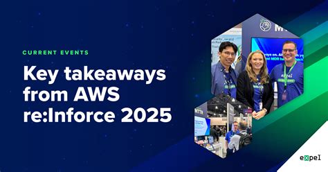 Key Takeaways From Aws Reinforce 2025 Expel