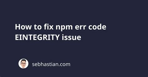How To Fix Npm Err Code Eintegrity Issue Sebhastian