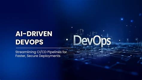 Ai Driven Devops Streamlining Cicd Pipelines For Faster Secure Deployments Benthonlabs