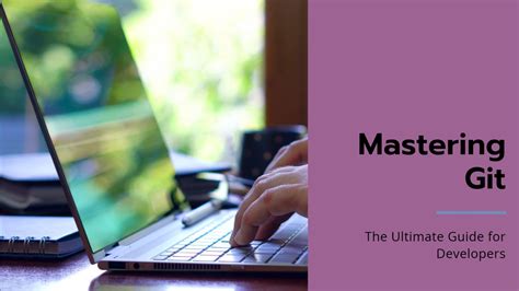Mastering Git Essential Guide And Commands For Developers
