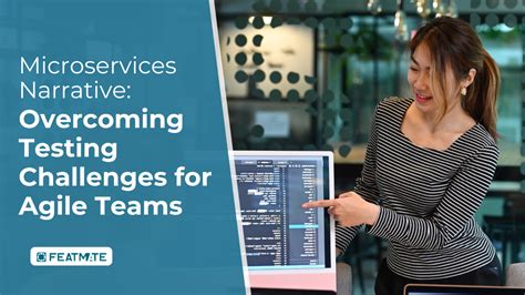 Microservices Narrative Overcoming Testing Challenges For Agile Teams