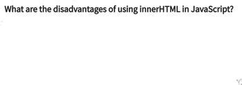 Answered What Are The Disadvantages Of Using InnerHTML In JavaScript