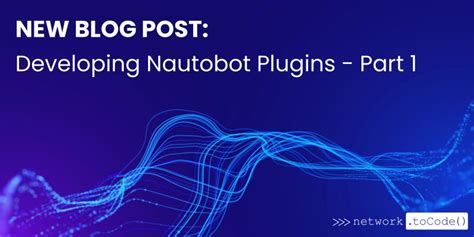 Network To Code On Linkedin New Blog Developing Nautobot Plugins Part 1 Our Latest Series