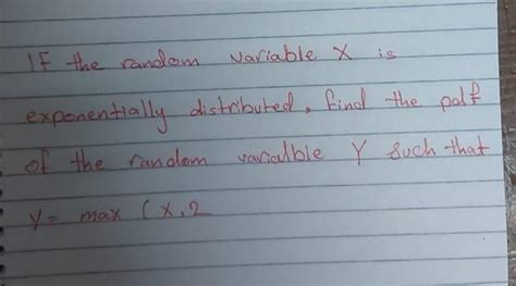 Solved If The Random Variable X Is Exponentially