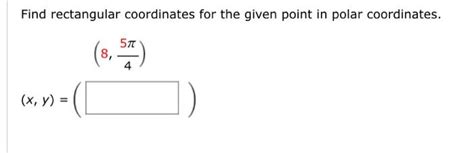 Solved Find Rectangular Coordinates For The Given Point In