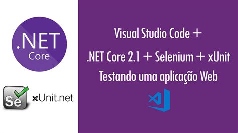 Implementando Testes Com O Vs Code Net Core Selenium Webdriver E Xunit By Renato Groffe