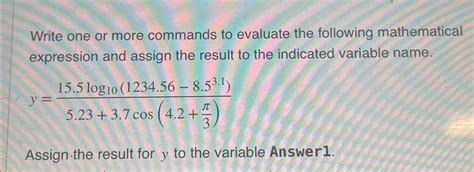 solved write one or more commands to evaluate the following