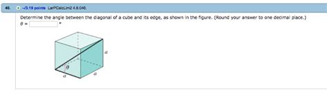 Solved Determine The Angle Between The Diagonal Of A Cube Chegg Com