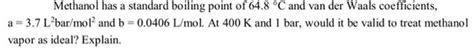 Solved Methanol Has A Standard Boiling Point Of 64 8∘c And