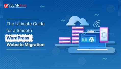 Wordpress Website Migration Guide Smooth And Easy Steps