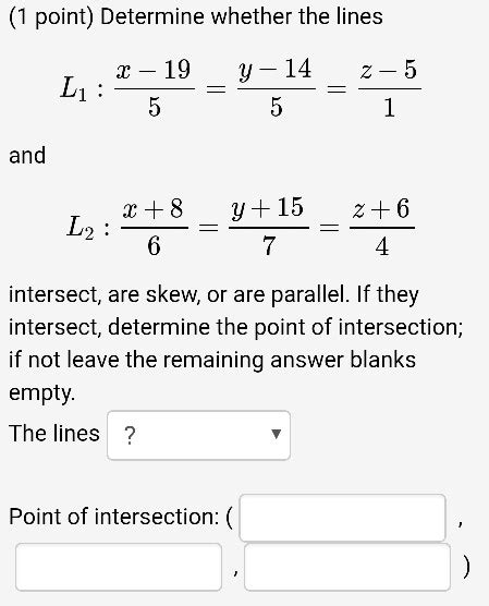 Solved Determine Whether The Lines L 1 X 19 5 Y 14 5 Chegg Com