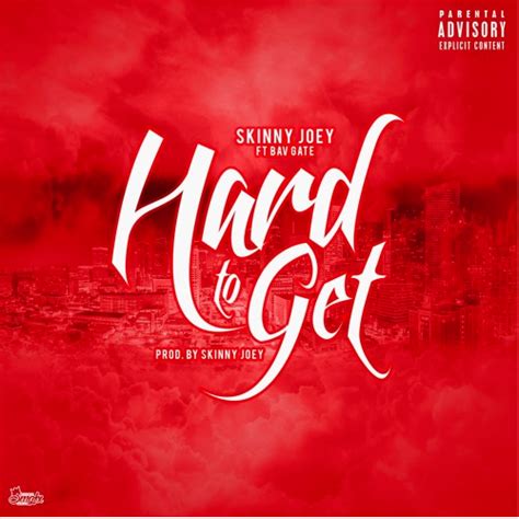 Skinny Joey Hard To Get Ft Bavgate Hard