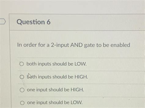 Solved Question 6in Order For A 2 Input And Gate To Be