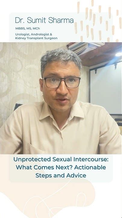 Actionable Steps And Advice After Unprotected Sexual Intercourse Dr