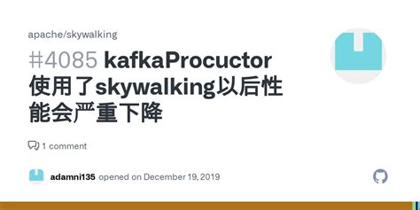 Kafkaprocuctor使用了skywalking以后性能会严重下降 · Issue 4085 · Apacheskywalking · Github