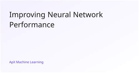 Improving Neural Network Performance