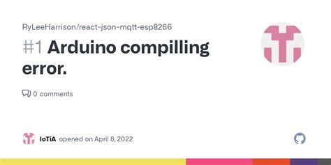 Arduino Compilling Error · Issue 1 · Ryleeharrisonreact Json Mqtt Esp8266 · Github