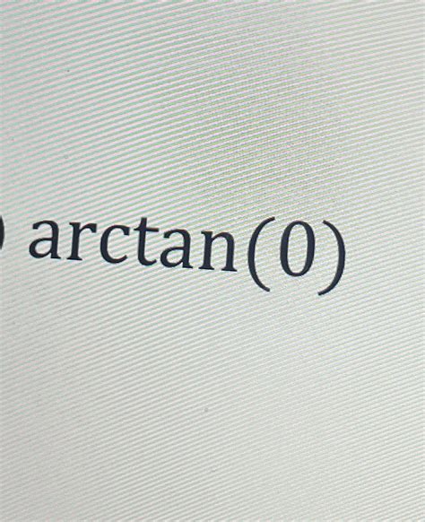 Solved Arctan 0