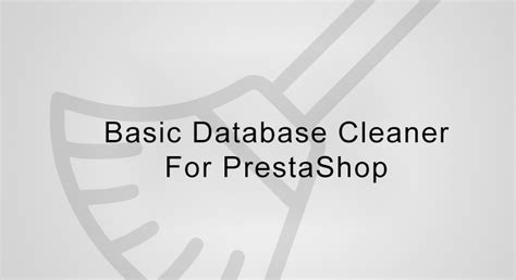 Free Clean Up Database Module For Prestashop To Speed Up Your Store