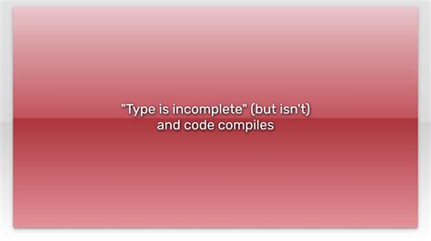 Type Is Incomplete But Isn T And Code Compiles Youtube