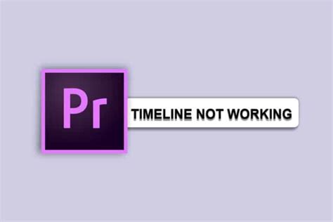 Fix Premiere Pro Timeline Not Working Techcult