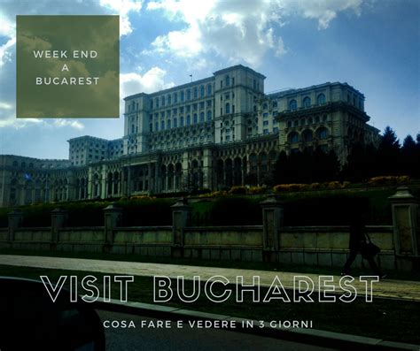 Cosa Vedere E Fare A Bucarest In Tre Giorni Viaggio Fotografo Racconto