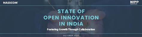State Of Open Innovation In India Fostering Growth Through Collaboration Nasscom