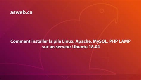 Comment Installer La Pile Linux Apache Mysql Php Lamp Sur Un Serveur
