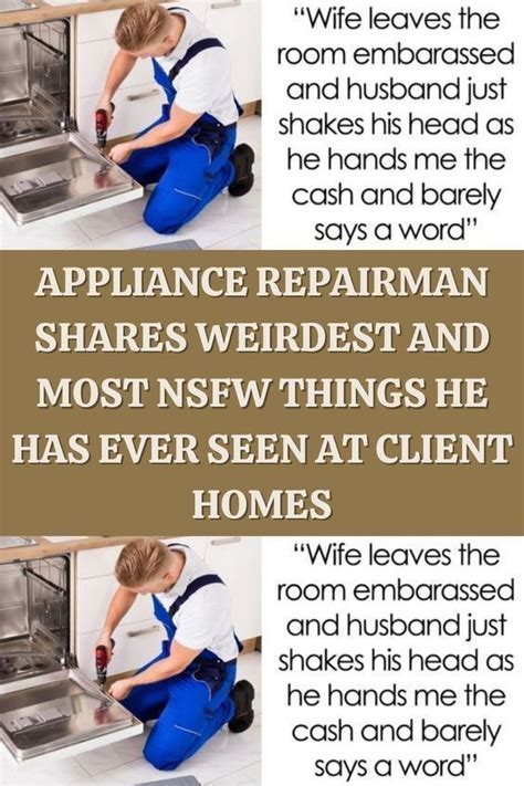 Appliance Repairman Shares Weirdest And Most Nsfw Things He Has Ever Seen At Client Homes Artofit