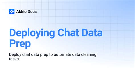 Deploying Chat Data Prep Akkio Docs Deploying Chat Data Prep Akkio Docs