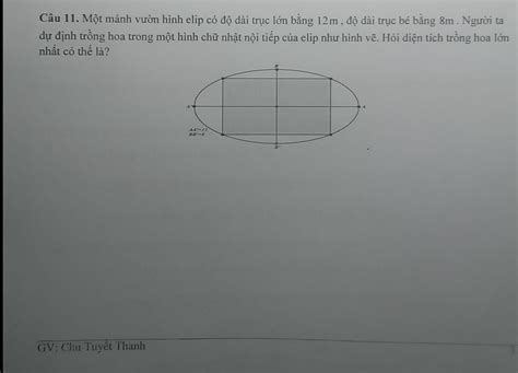 Câu 11 Một Mảnh Vườn Hình Elip Có độ Dài Trục Lớn Bằng 12m độ Dài Trục Bé Bằng 8m Người Ta