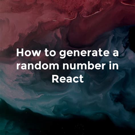 How To Generate A Random Number In React By Glasshost Medium