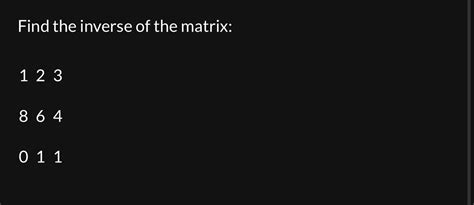 Solved Find ﻿the ﻿inverse ﻿of ﻿the ﻿matrix 1 2 3