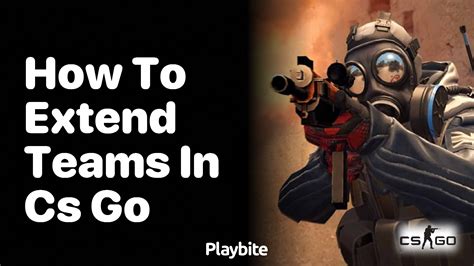 How To Extend Teams In Csgo Playbite