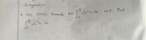 Solved Integration Use Wallis Formula For ∫02πsinnxdx And