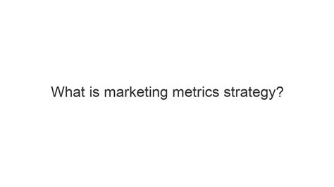 What Is Marketing Metrics Strategy Nudge