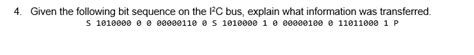 Solved Given The Following Bit Sequence On The I C Bus Chegg Com