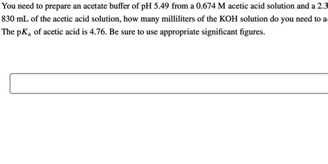 Solved You Need To Prepare An Acetate Buffer Of Ph5 49 From